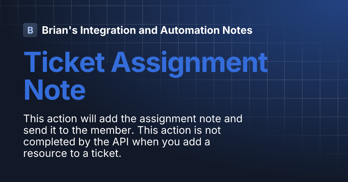 Ticket Assignment Note | Brian's Integration and Automation Notes