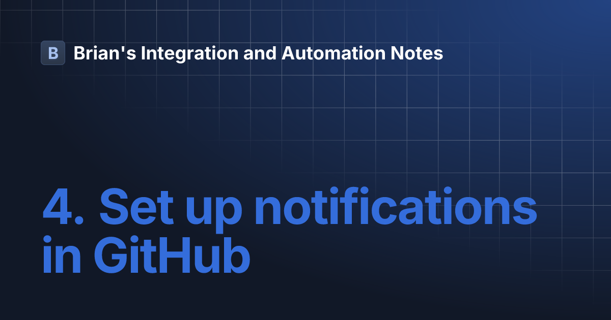 4. Set up notifications in GitHub | Brian's Integration and Automation ...